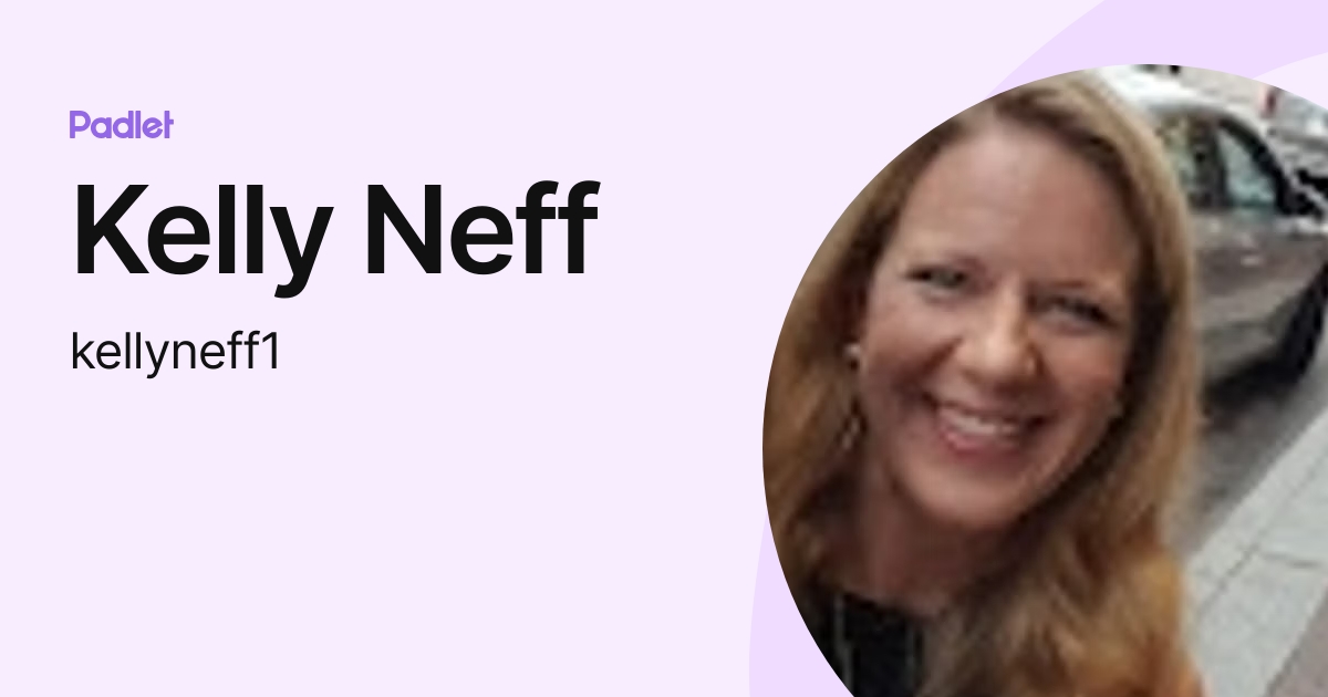 Kelly Neff (kellyneff1) profile | Padlet