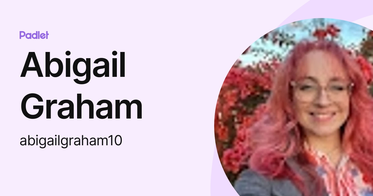 Abigail Graham (abigailgraham10) profile | Padlet