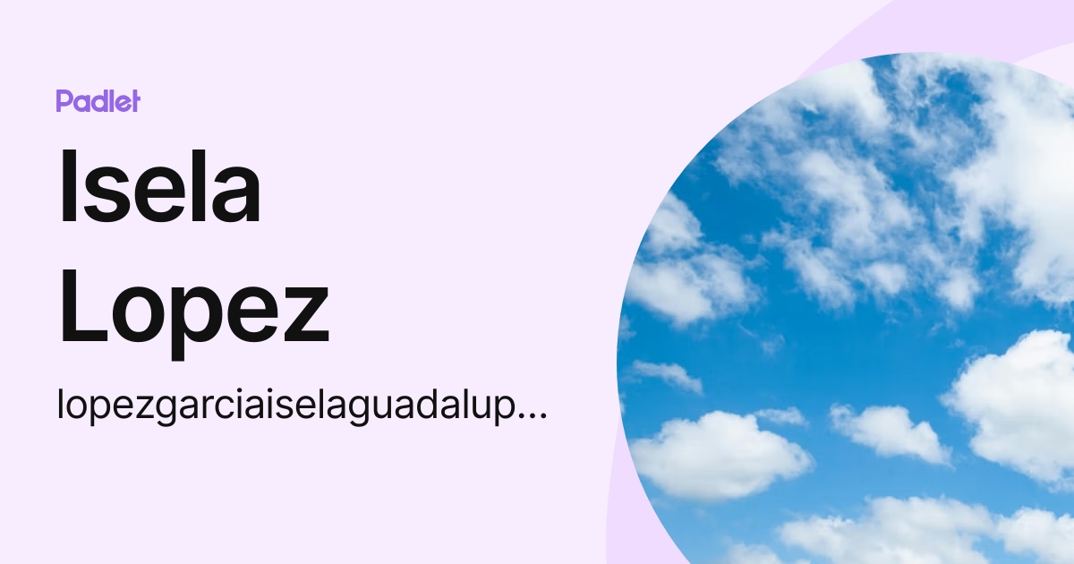 Isela Lopez (lopezgarciaiselaguadalupe8) profile | Padlet