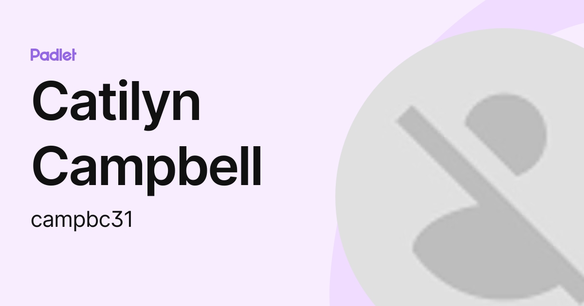 Catilyn Campbell (campbc31) profile | Padlet
