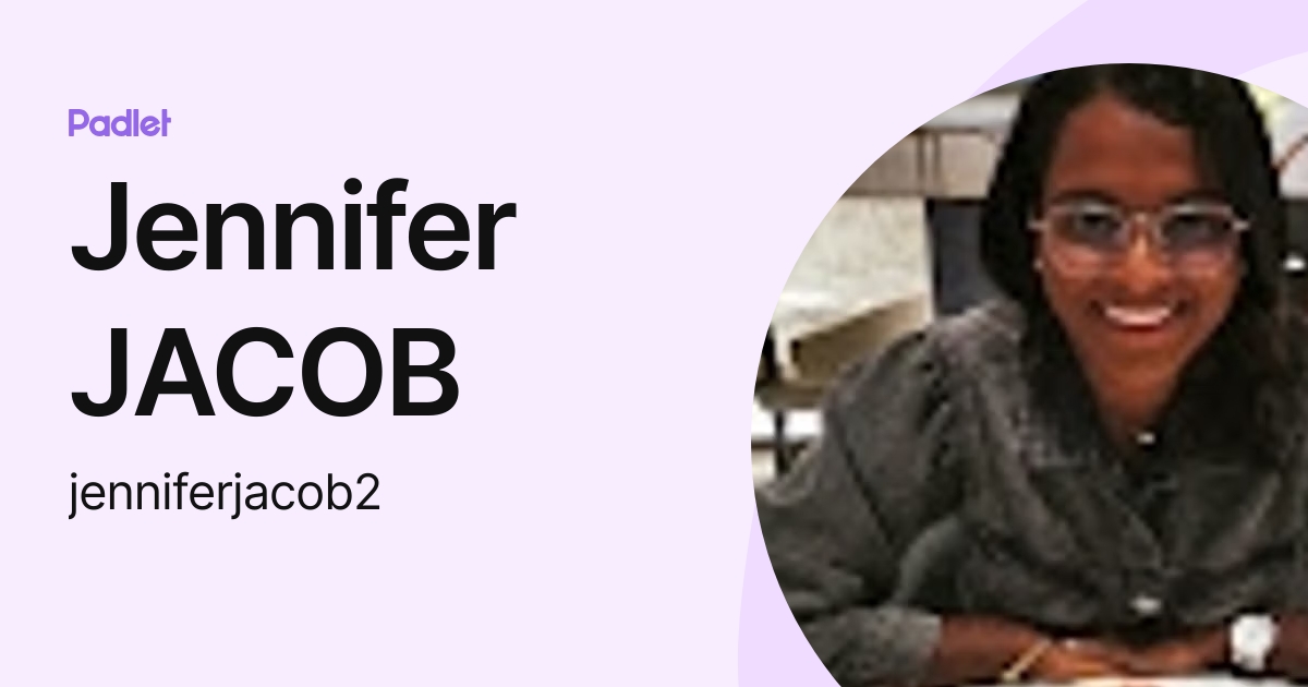 Jennifer JACOB (jenniferjacob2) profile | Padlet