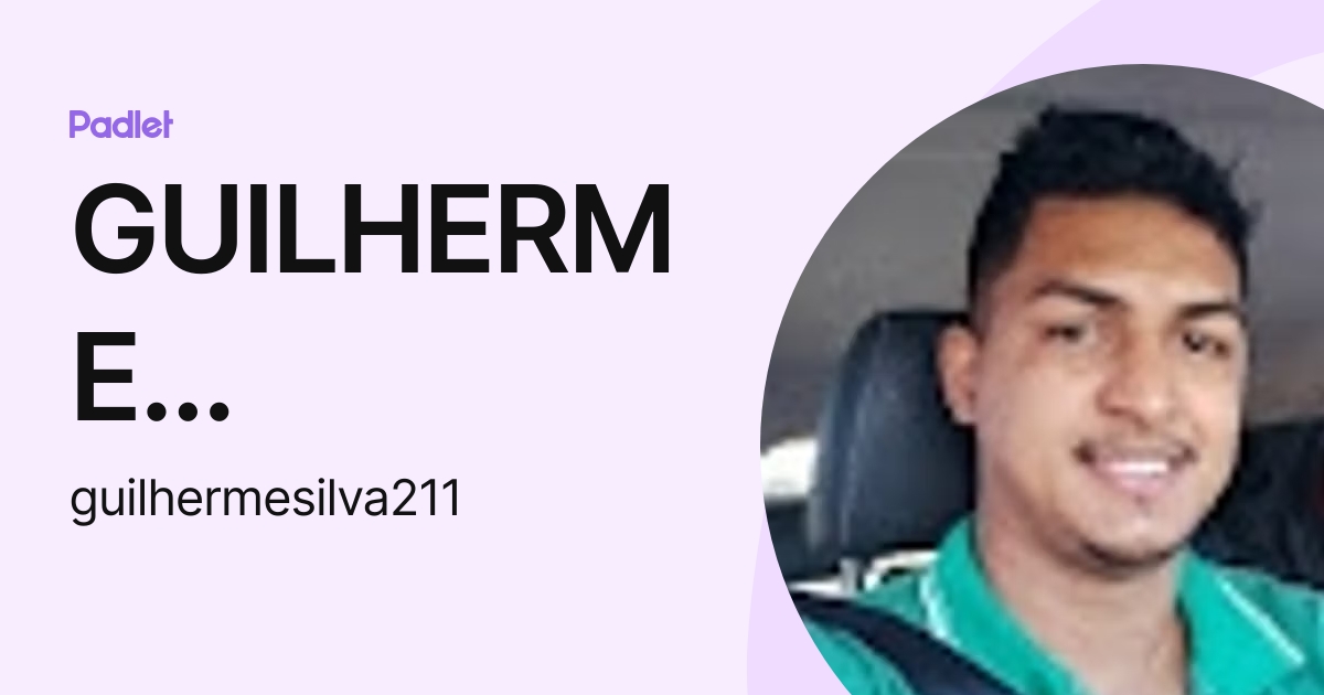 GUILHERME RODRIGUES DA SILVA (guilhermesilva211) profile | Padlet