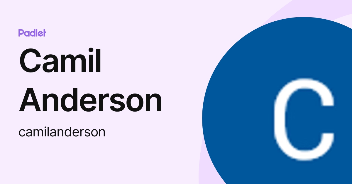 Camil Anderson (camilanderson) profile | Padlet