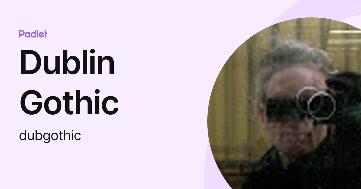 Dublin Gothic (dubgothic) profile | Padlet