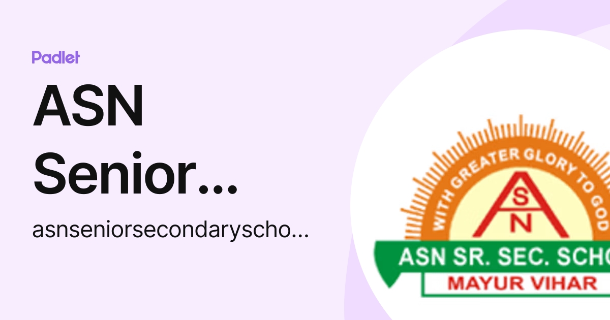 ASN Senior Secondary School (asnseniorsecondaryschool2023) profile | Padlet