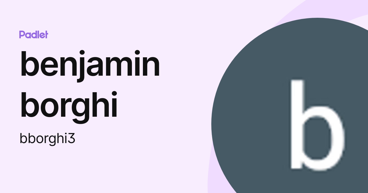 benjamin borghi (bborghi3) profile | Padlet