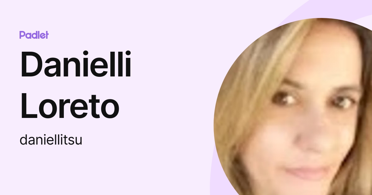 Danielli Loreto (daniellitsu) profile | Padlet