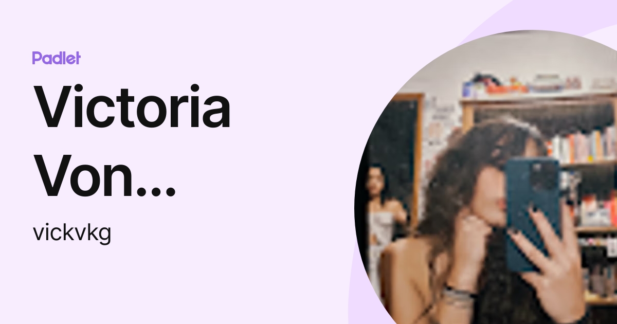 Victoria Von Kutzleben Gargiulo (vickvkg) profile | Padlet