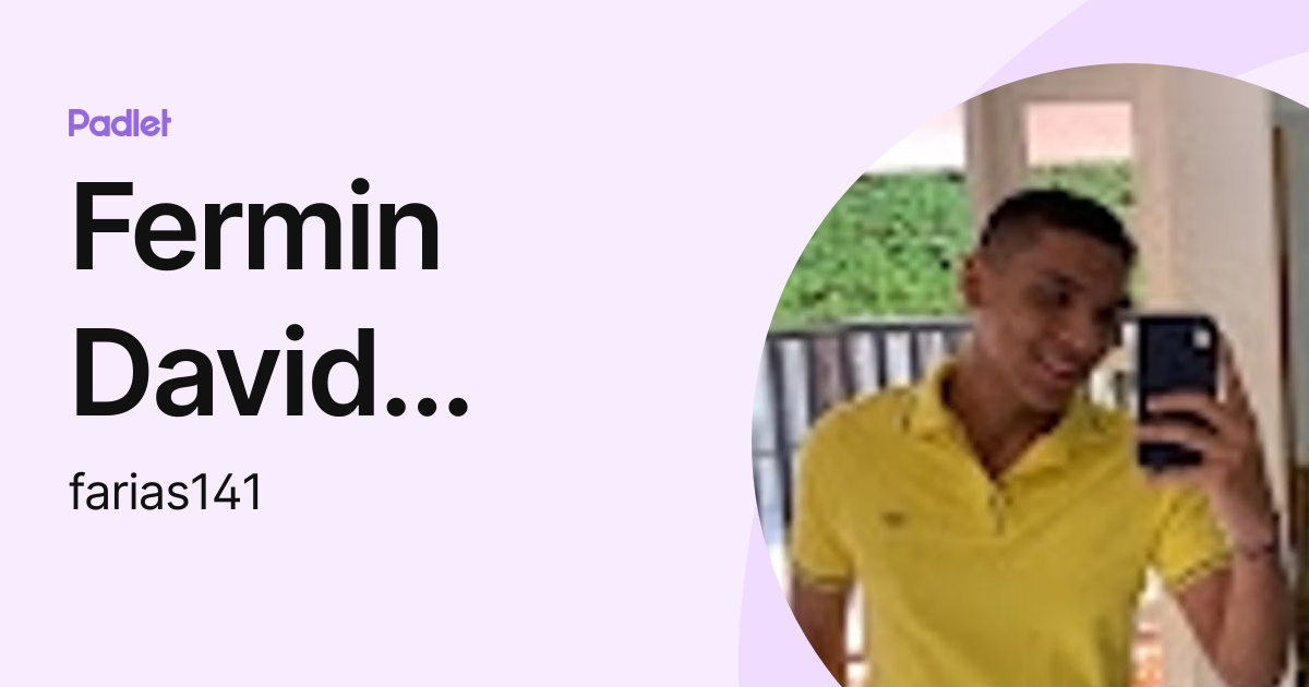 Fermin David Arias Mendoza (farias141) profile | Padlet