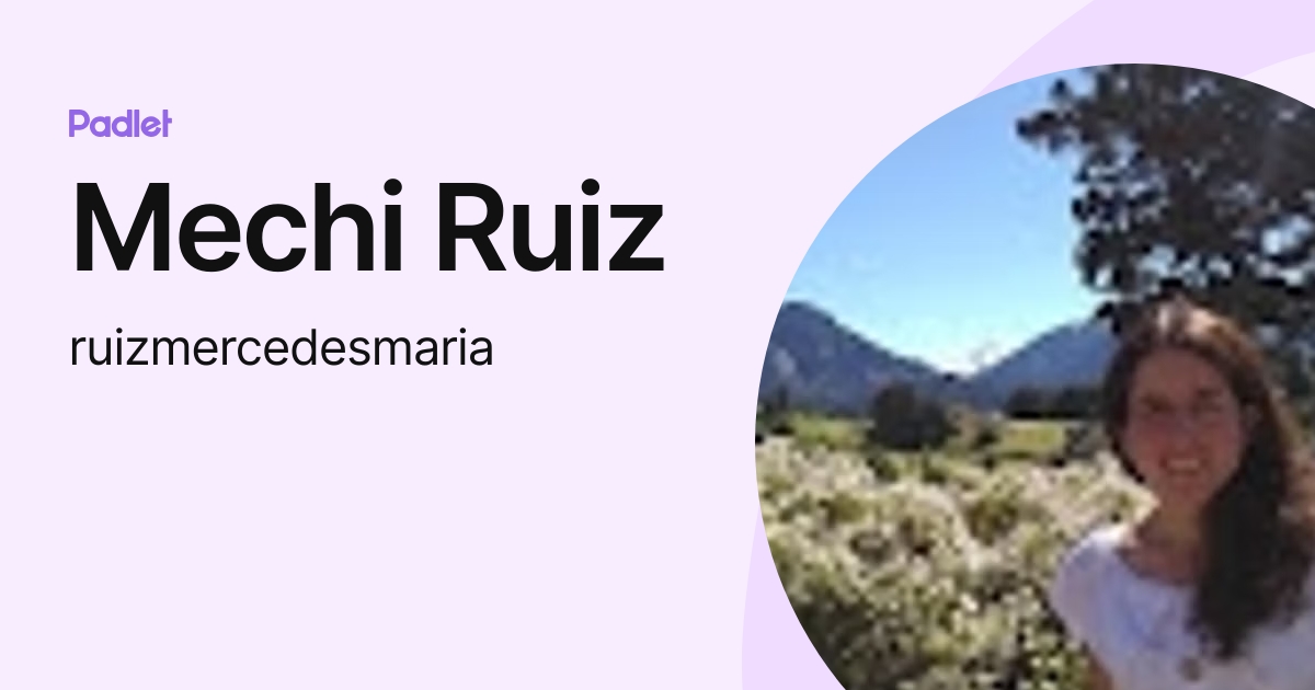 Mechi Ruiz (ruizmercedesmaria) profile | Padlet