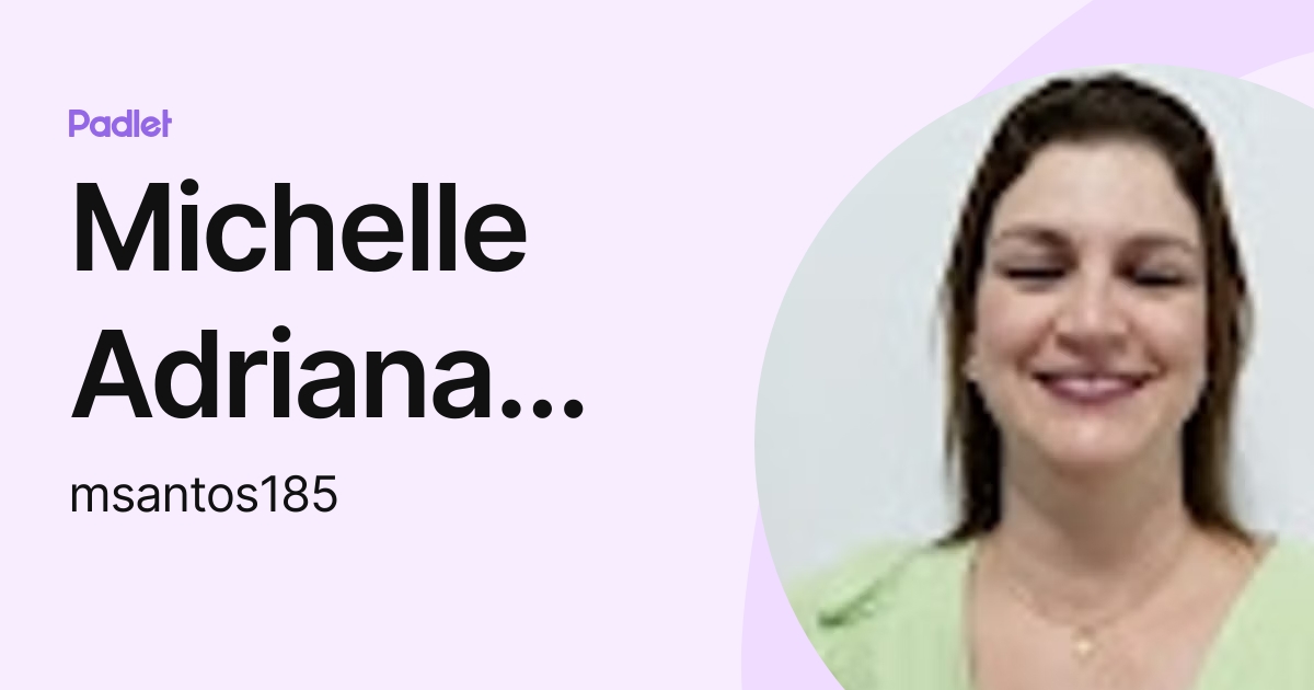 Michelle Adriana Pedroni dos Santos (msantos185) profile | Padlet