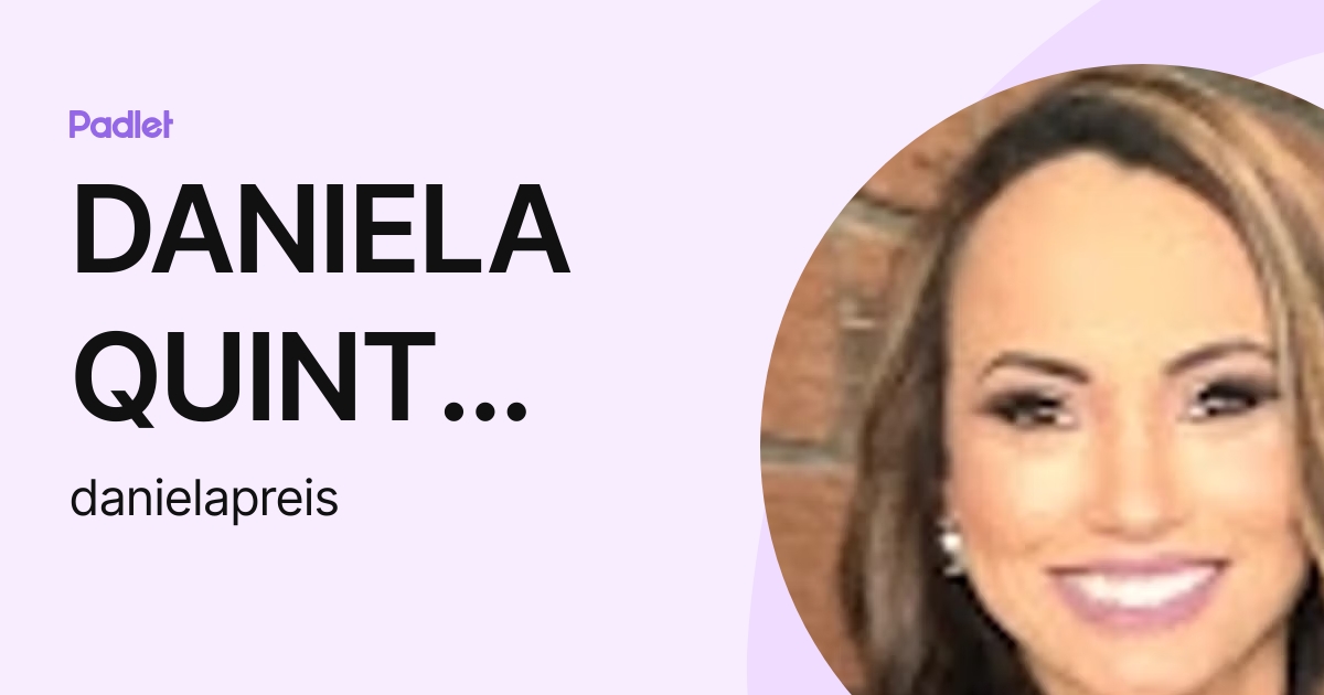 DANIELA QUINT BOTELHO PREIS (danielapreis) profile | Padlet