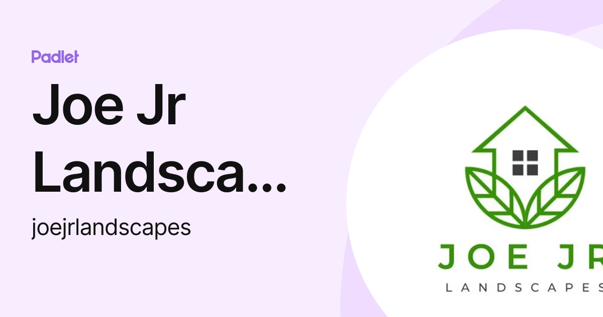 Joe Jr Landscapes (joejrlandscapes) profile | Padlet