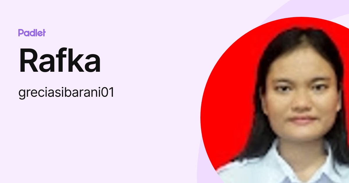 Rafka (greciasibarani01) profile | Padlet