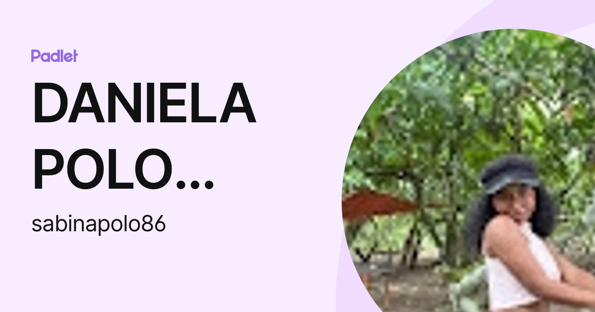 DANIELA POLO MOSQUERA (sabinapolo86) profile | Padlet
