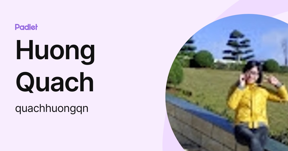 Huong Quach (quachhuongqn) profile | Padlet