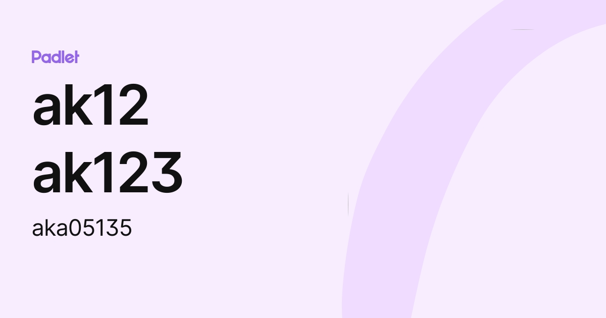 ak12 ak123 (aka05135) profile | Padlet