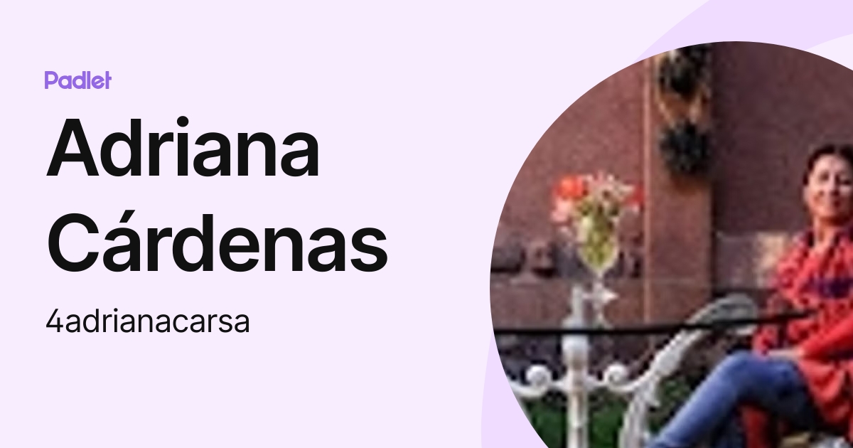 Adriana Cárdenas (4adrianacarsa) profile | Padlet