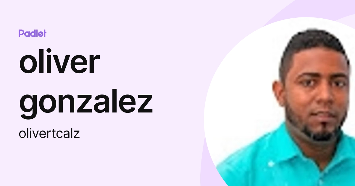 oliver gonzalez (olivertcalz) profile | Padlet