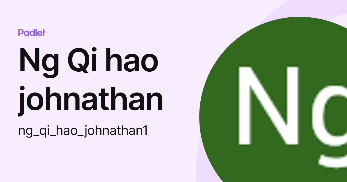 Ng Qi hao johnathan (ng_qi_hao_johnathan1) profile | Padlet