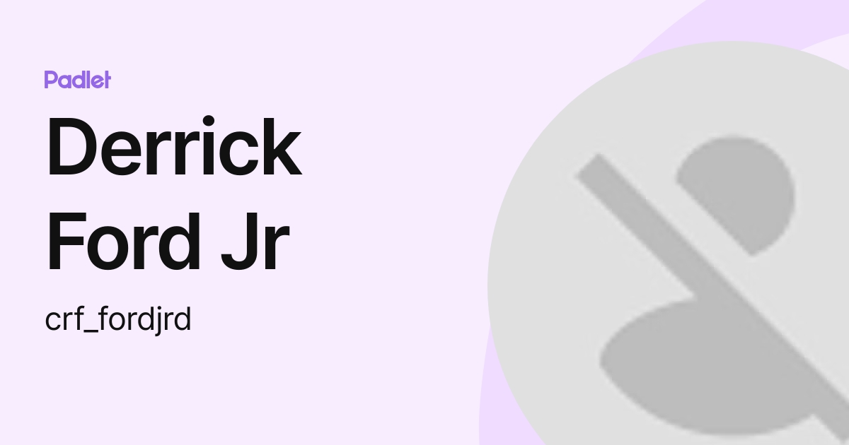 Derrick Ford Jr (crf_fordjrd) profile | Padlet