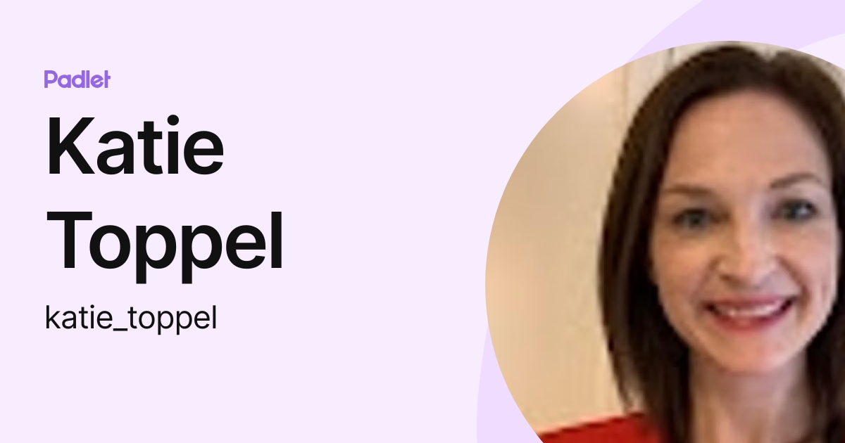 Katie Toppel (katie_toppel) profile | Padlet