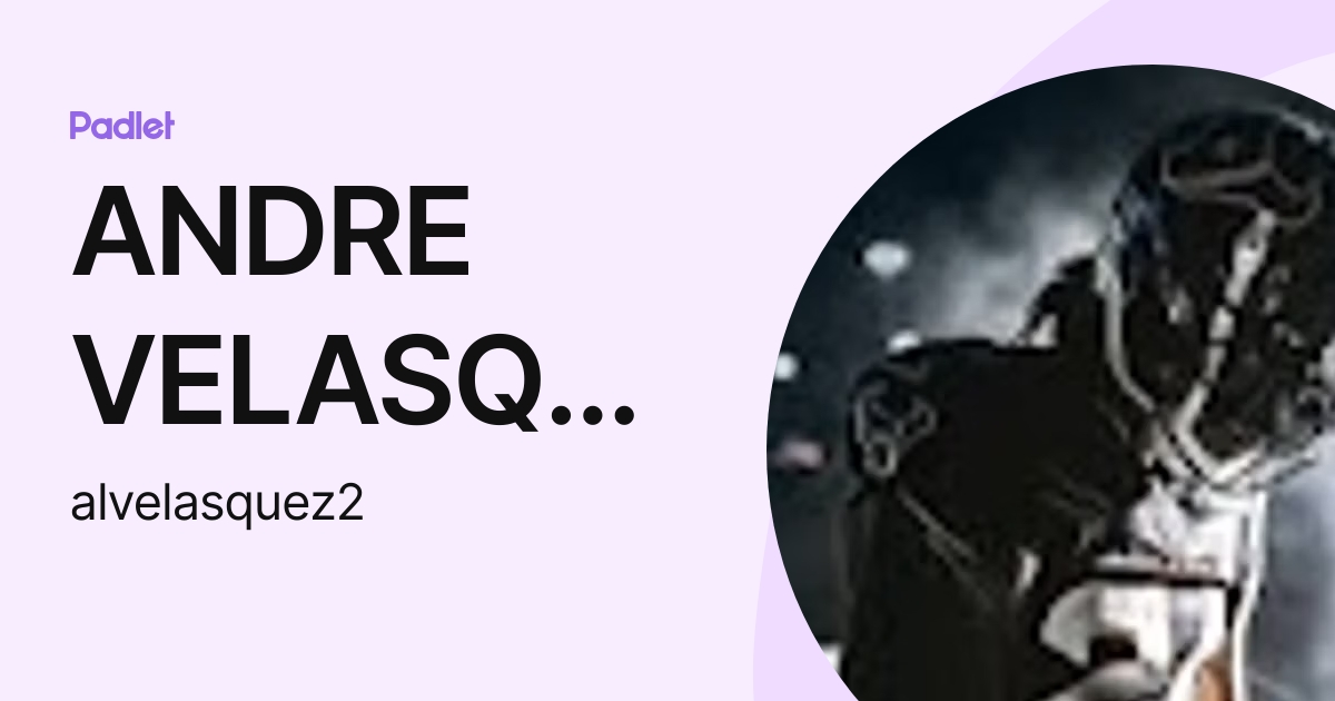 ANDRE VELASQUEZ (alvelasquez2) profile | Padlet
