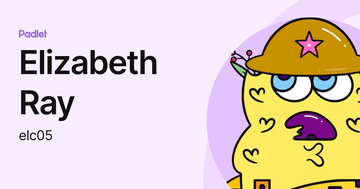 Elizabeth Ray (elc05) profile | Padlet