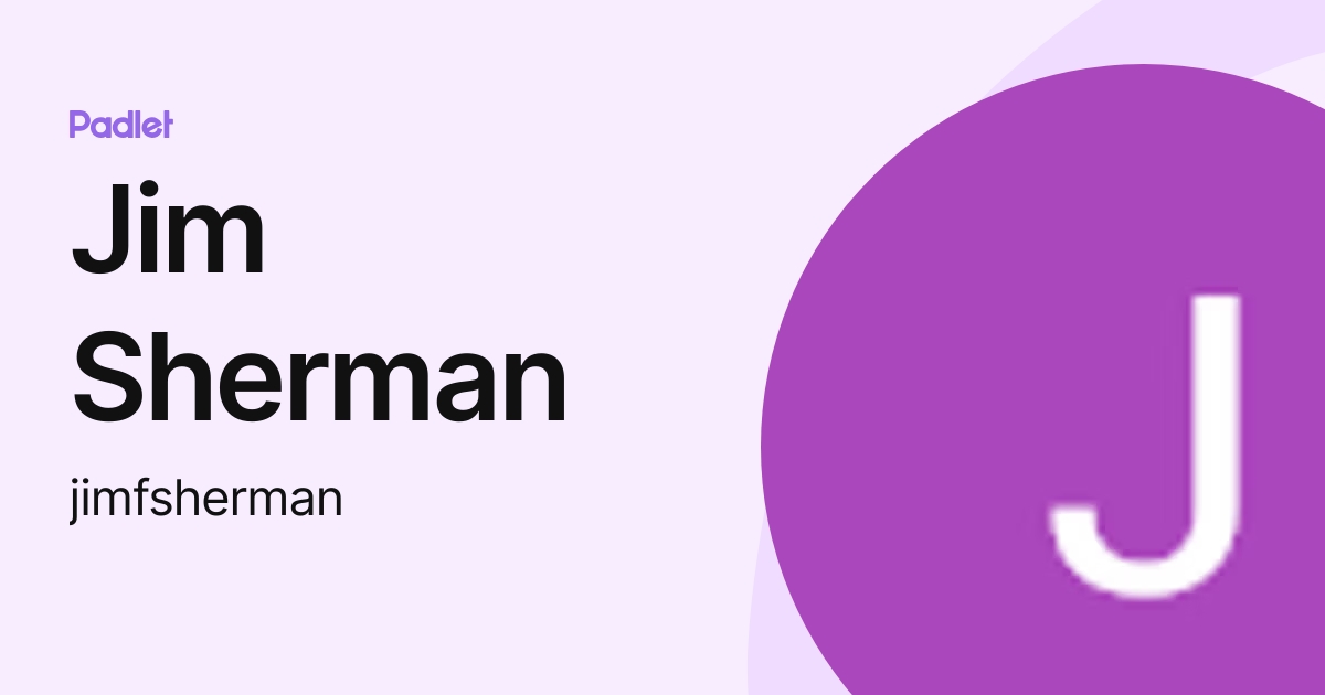 Jim Sherman (jimfsherman) profile | Padlet