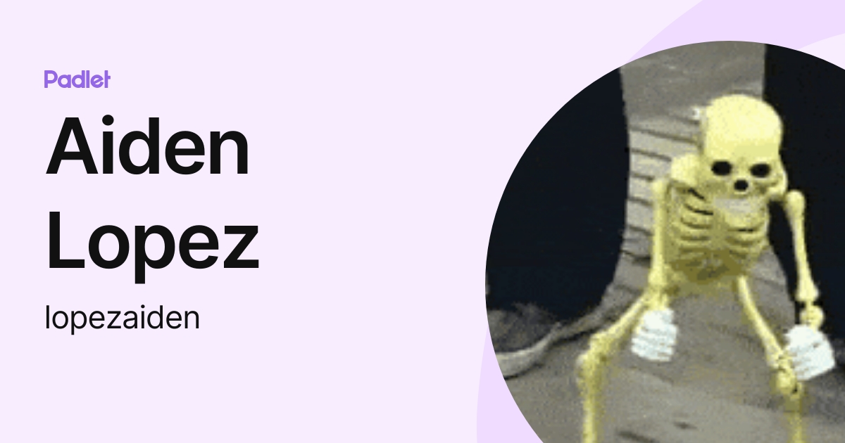 Aiden Lopez (lopezaiden) profile | Padlet
