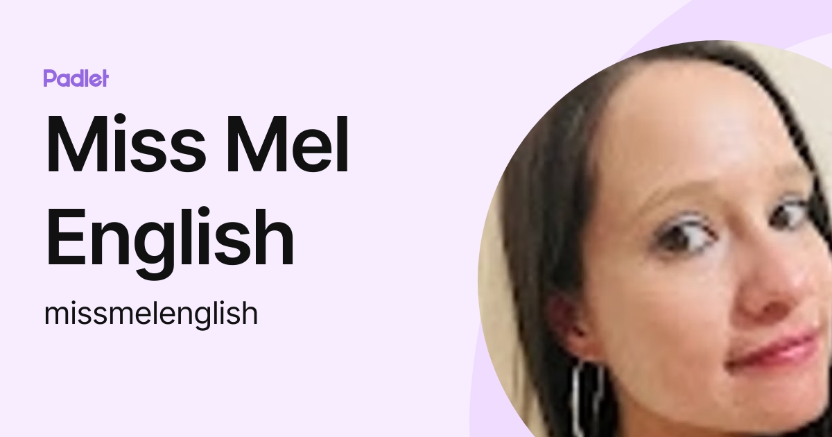 Miss Mel English (missmelenglish) profile | Padlet