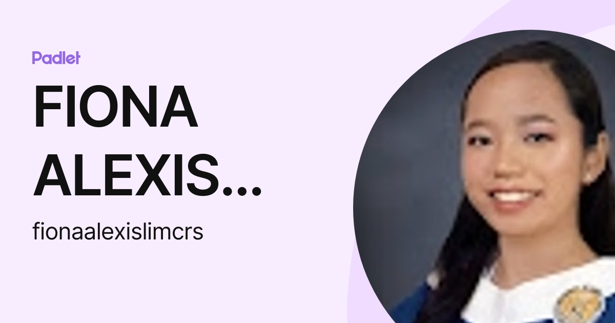FIONA ALEXIS LIM (fionaalexislimcrs) profile | Padlet