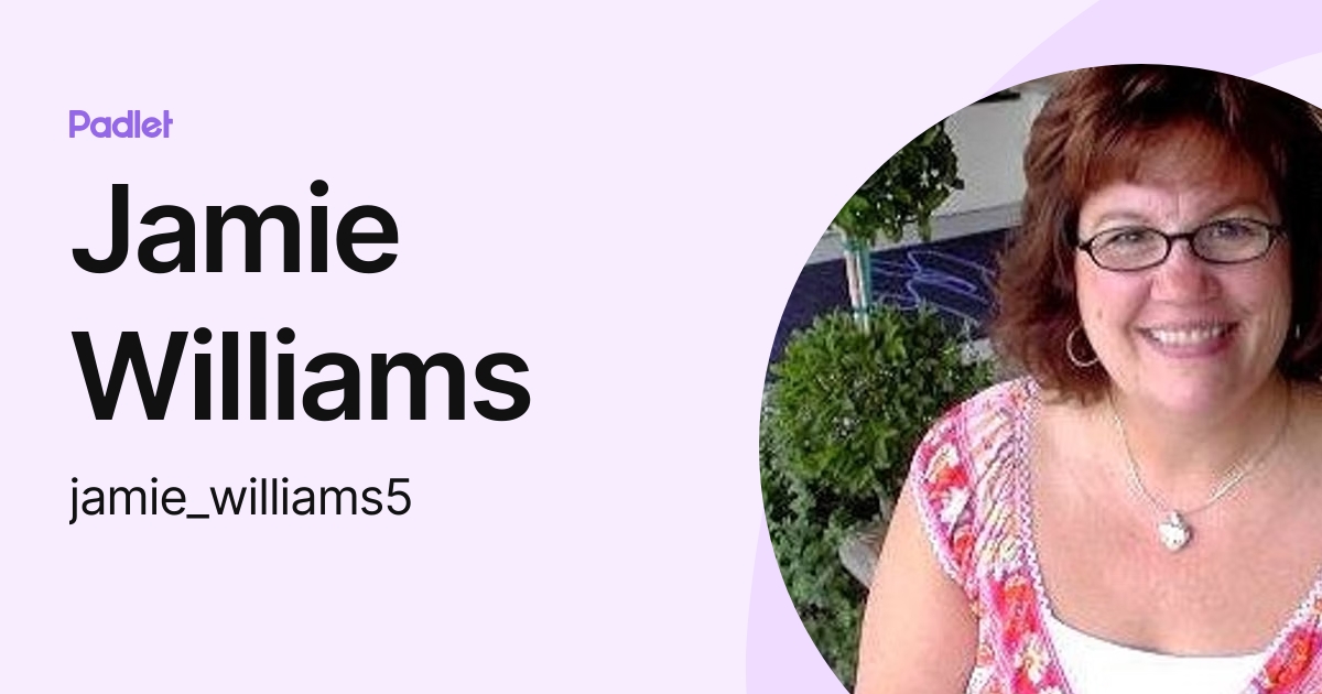 Jamie Williams (jamie_williams5) profile | Padlet