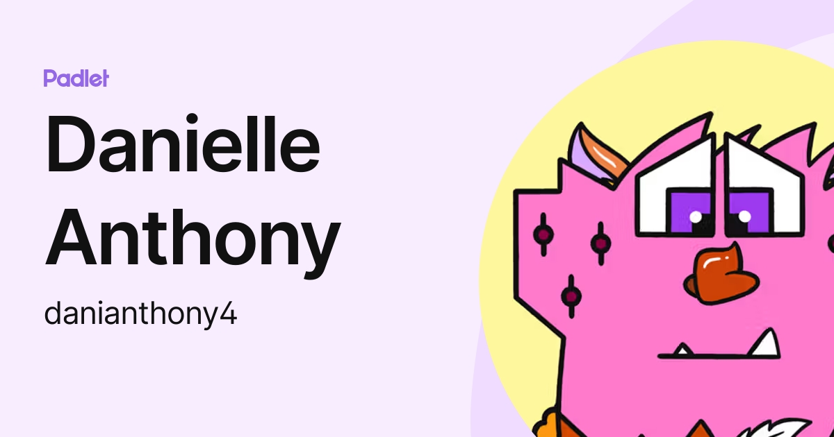 Danielle Anthony (danianthony1) profile | Padlet