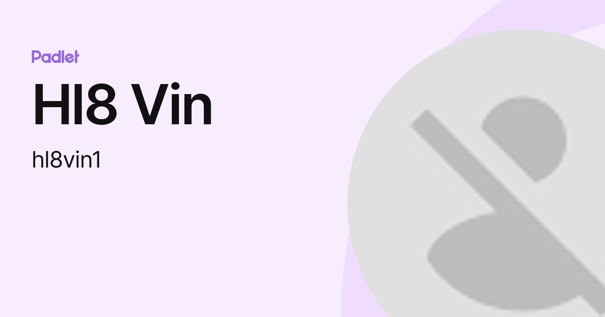 Hl8 Vin (hl8vin1) profile | Padlet