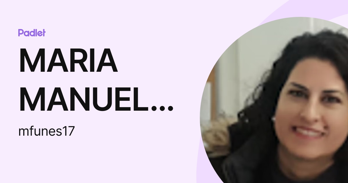 MARIA MANUELA FUNES (mfunes17) profile | Padlet