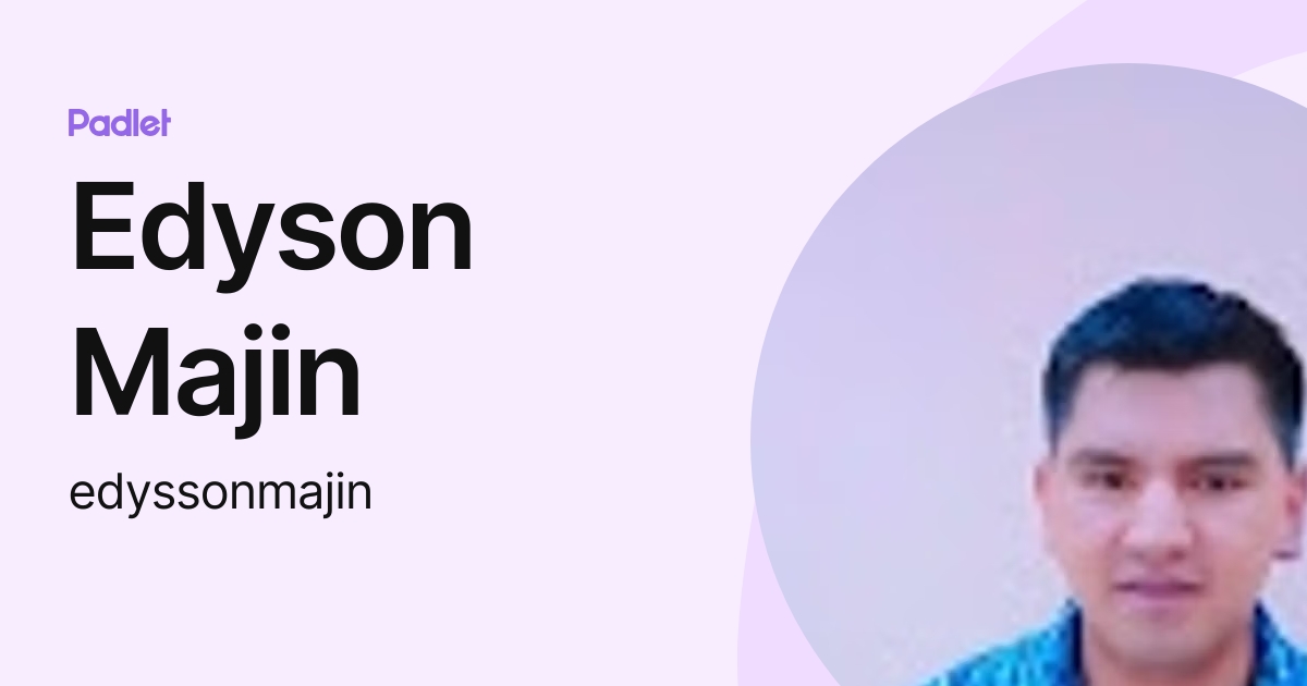 Edyson Majin (edyssonmajin) profile | Padlet
