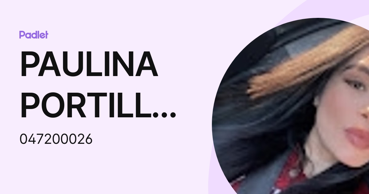 PAULINA PORTILLO GUZMAN (047200026) profile | Padlet