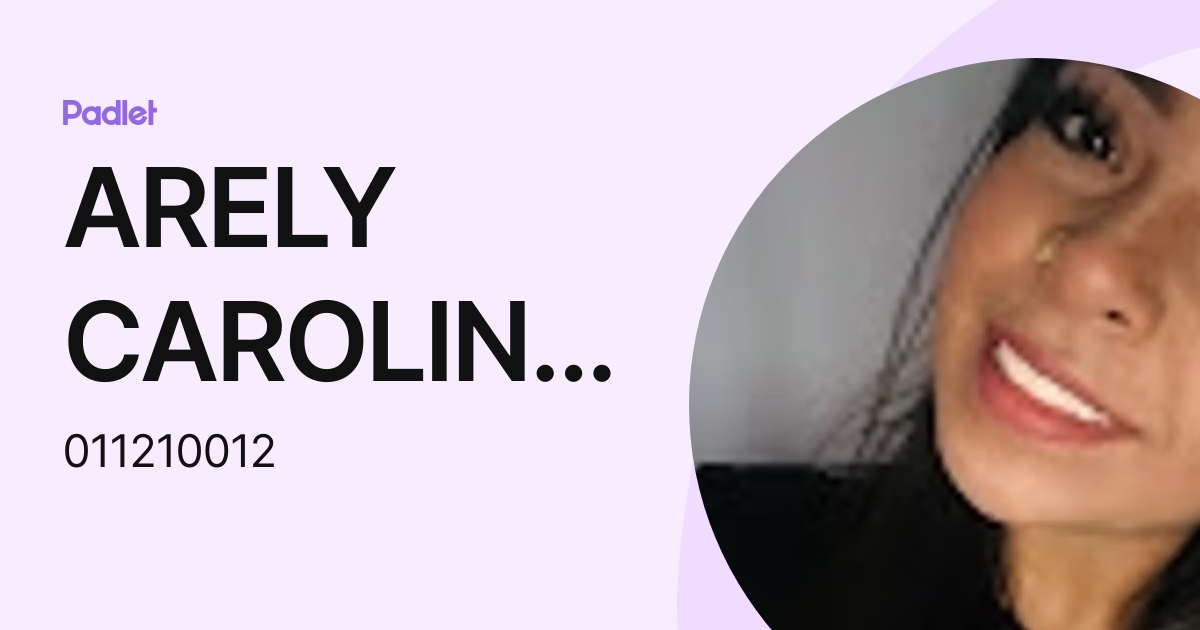 ARELY CAROLINA HERRERA NAVARRO (011210012) profile | Padlet
