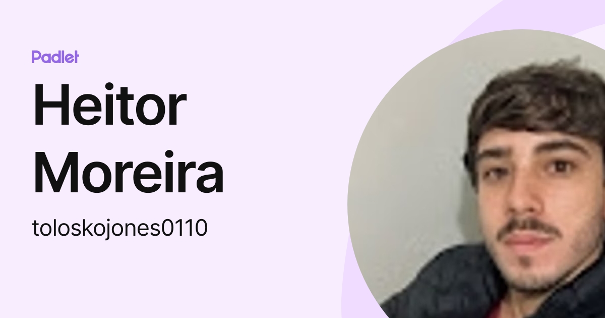 Heitor Moreira (toloskojones0110) profile | Padlet