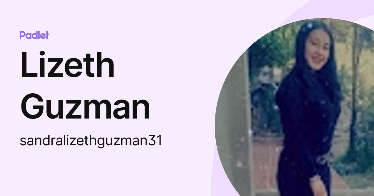 Lizeth Guzman (sandralizethguzman31) profile | Padlet