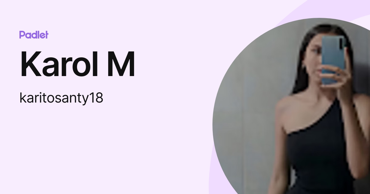 Karol M (karitosanty18) profile | Padlet