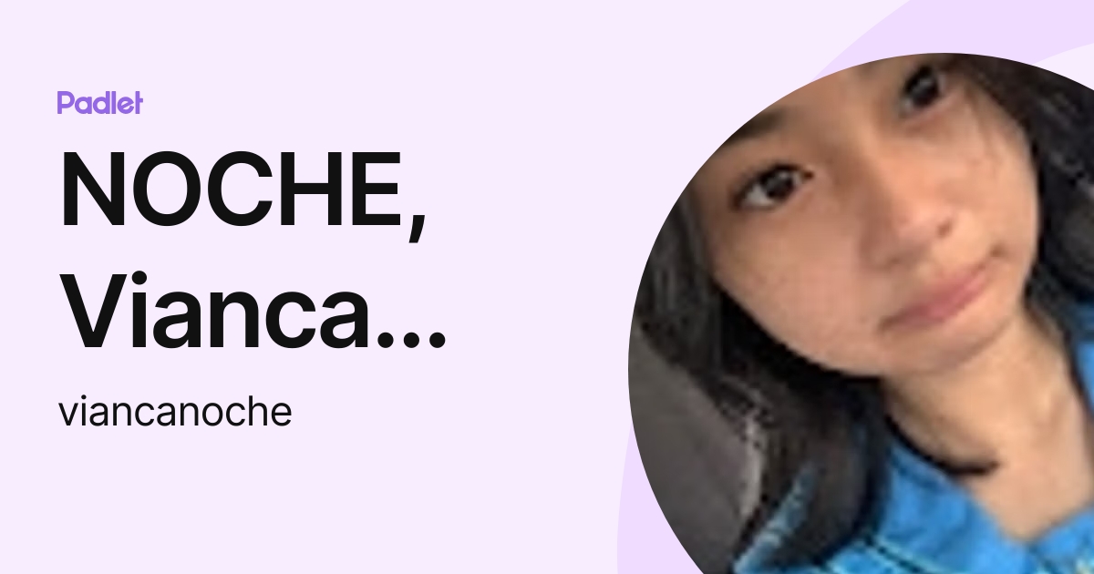 NOCHE, Vianca Jianne C. (viancanoche) profile | Padlet