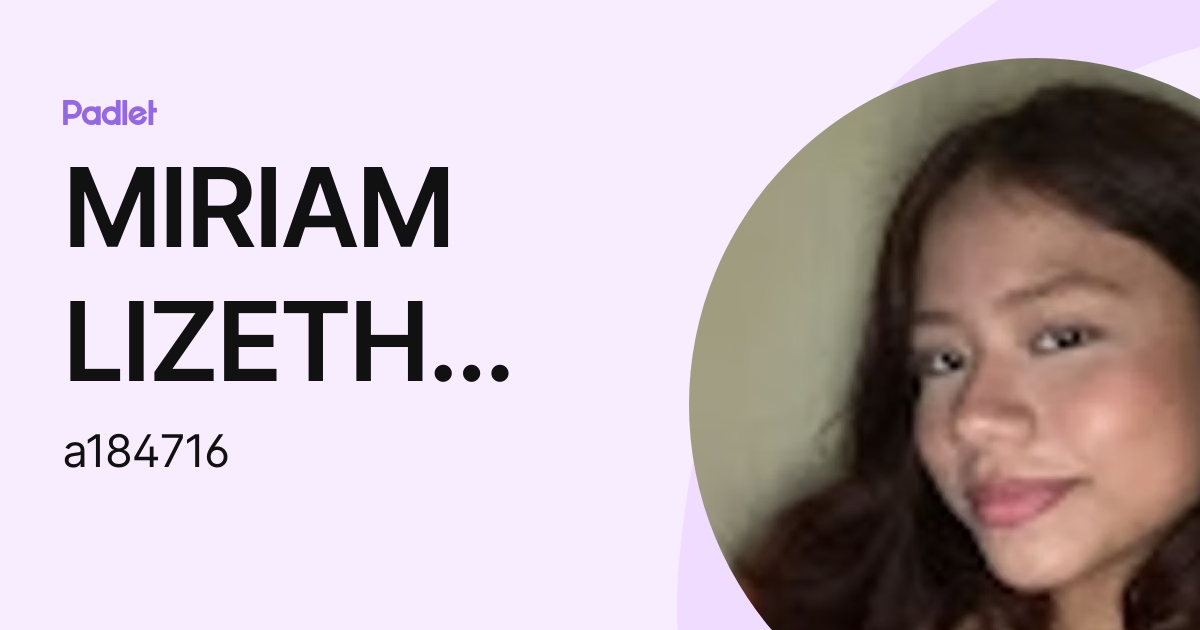 MIRIAM LIZETH SAN AGUSTIN FLORES (a184716) profile | Padlet