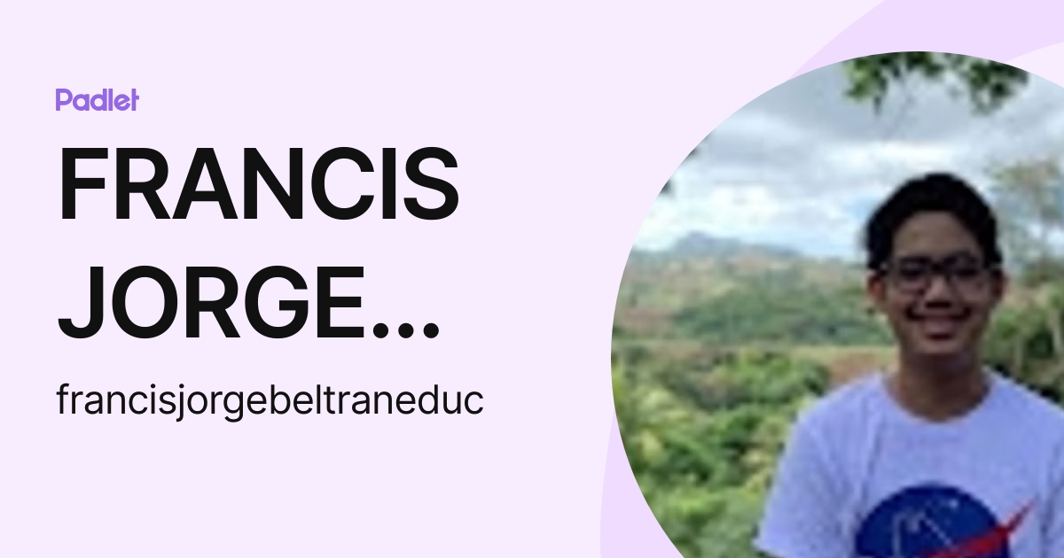 FRANCIS JORGE BELTRAN (francisjorgebeltraneduc) profile | Padlet