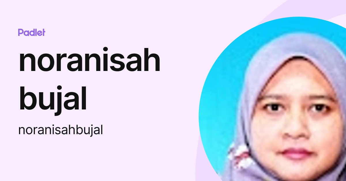 noranisah bujal (noranisahbujal) profile | Padlet