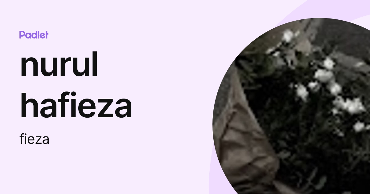 nurul hafieza (fieza) profile | Padlet