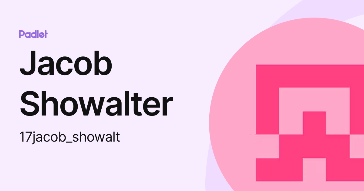 Jacob Showalter (17jacob_showalt) profile | Padlet