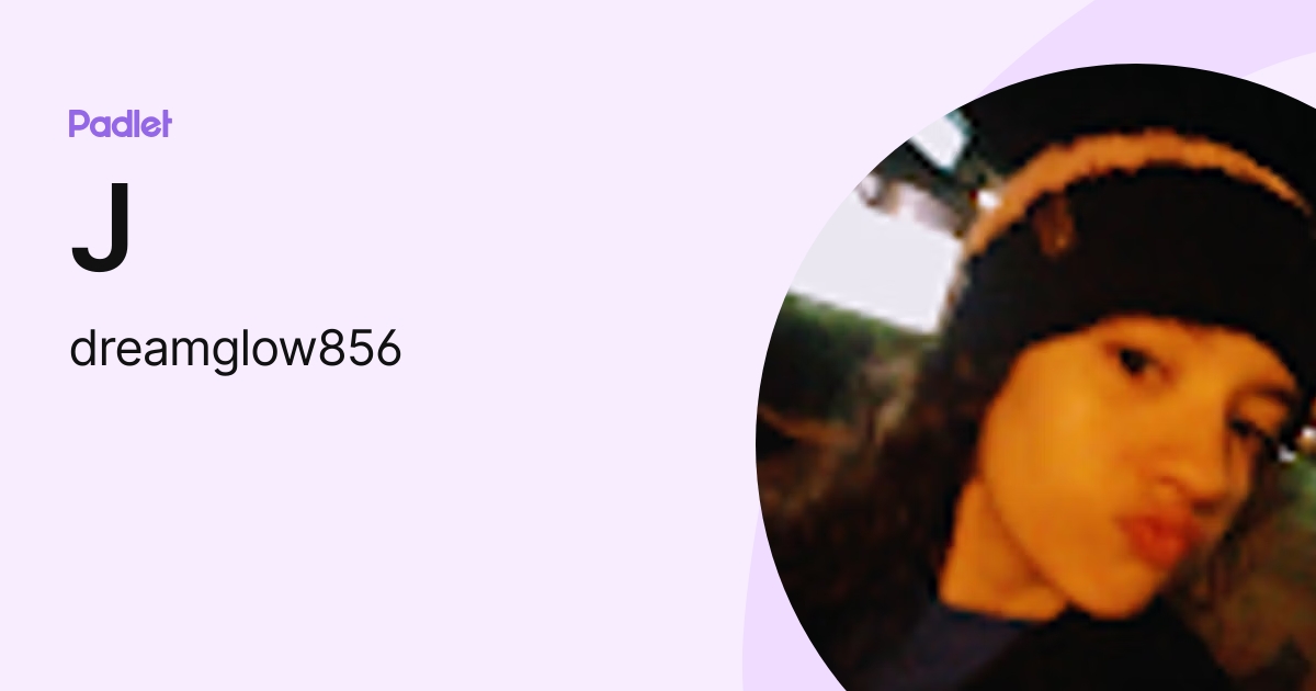 J (dreamglow856) profile | Padlet