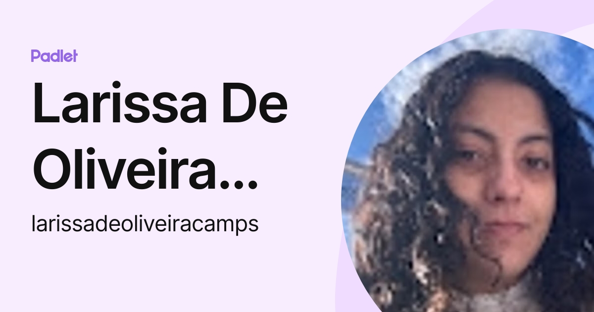 Larissa De Oliveira Campos (larissadeoliveiracamps) profile | Padlet